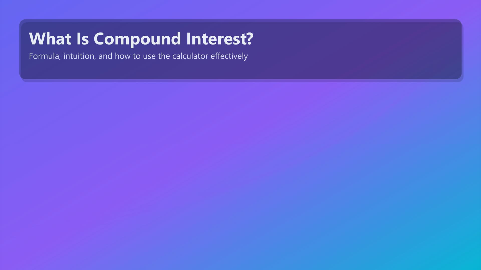 Compound Interest Formula and Calculator Guide (With U.S./U.K./EU Insights)